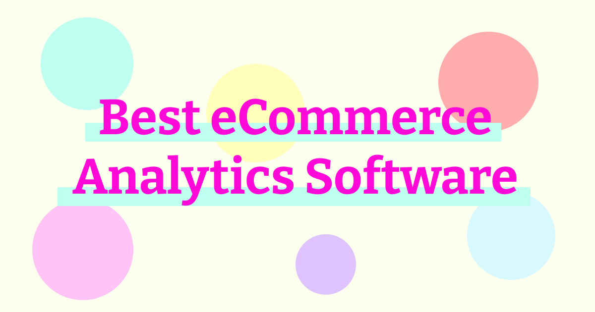 14 Best eCommerce Analytics Software & Dashboards (Free & Paid)